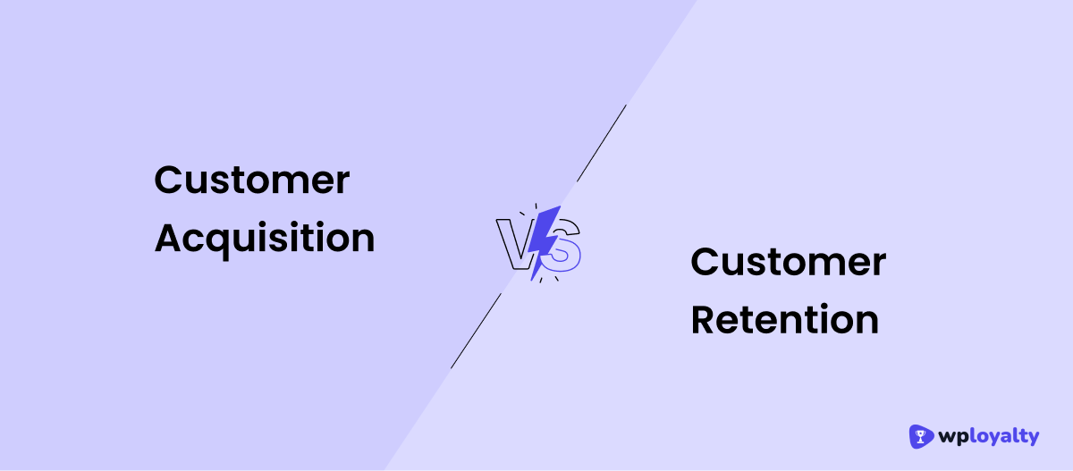 Customer Acquisition and Retention: What Should Be Your Priority?